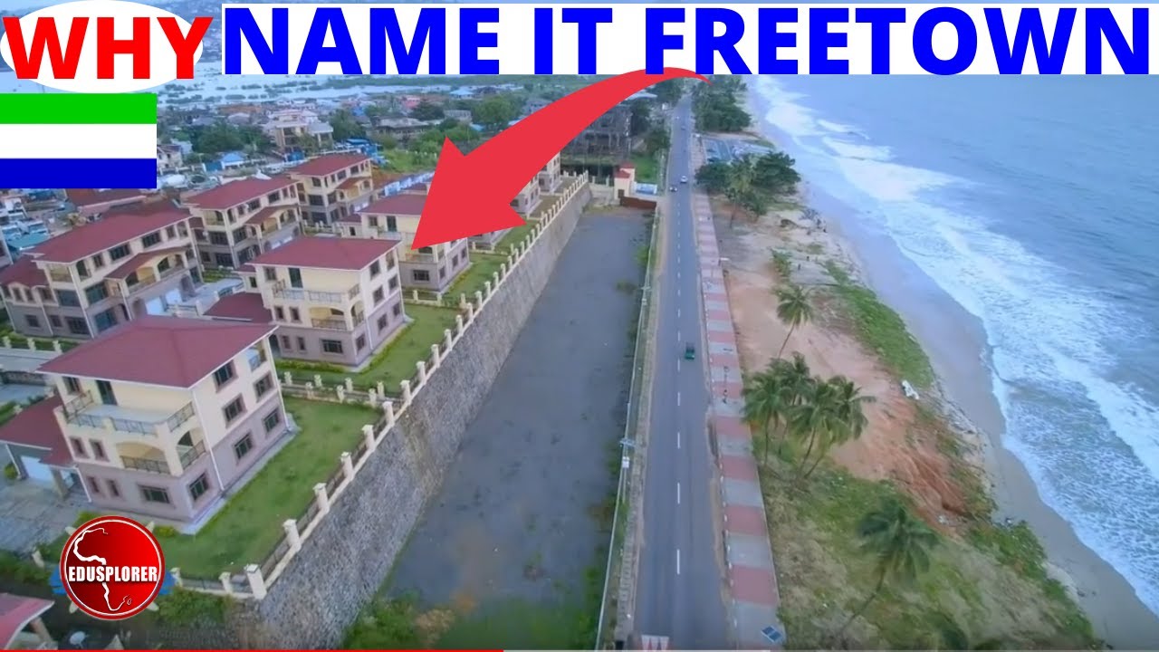 Why Sierra Leone Calls Its Capital FREETOWN. Discover Sierra Leone ...